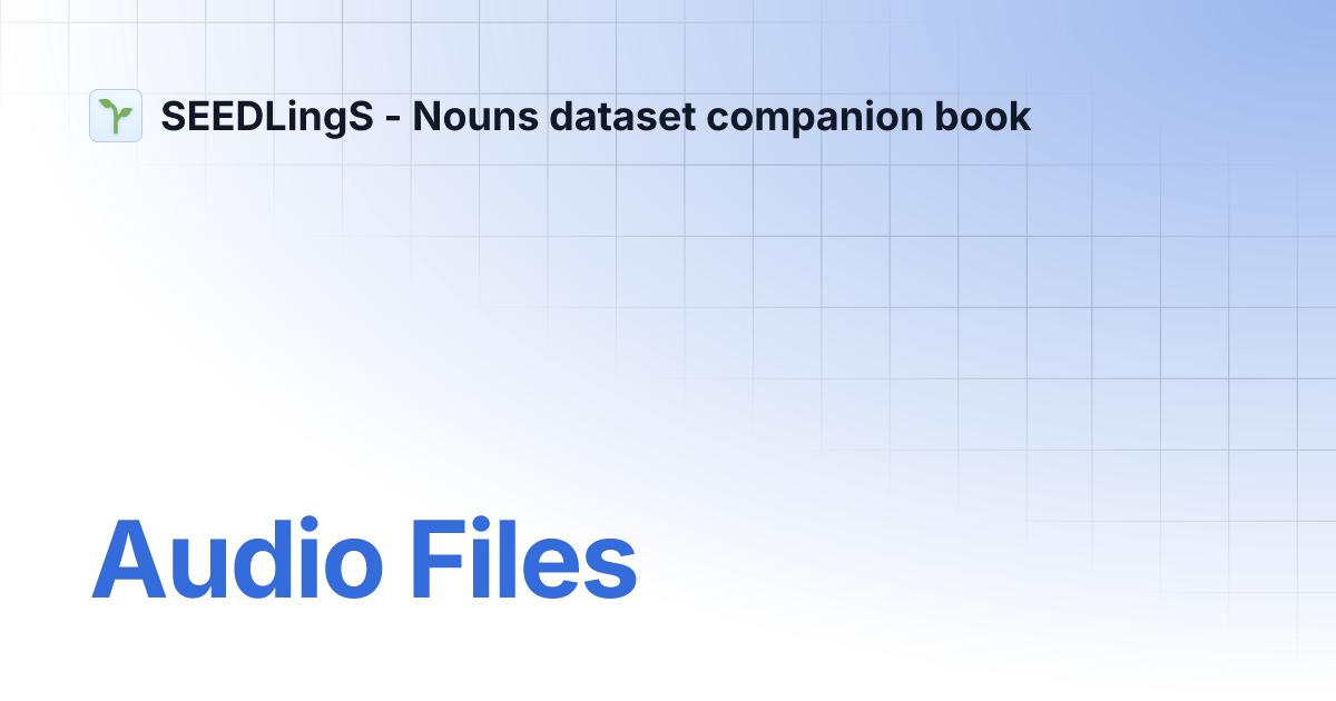 Audio Files | SEEDLingS - Nouns dataset companion book